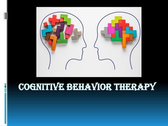 Cognitive Behavioral Therapy | PPTX | Mental Health | Diseases and ...