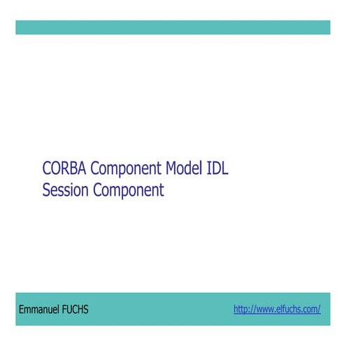 CCM IDL, CORBA Component Model IDL | PPT
