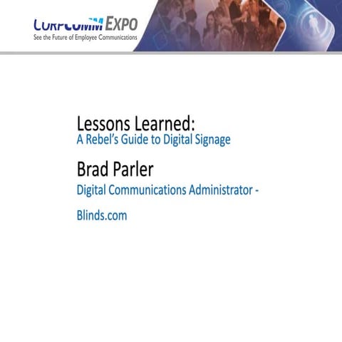 2015CCE CorpComm Expo - Brad Parler - Lessons Learned, A Rebel's Guide to Digital Signage | PPTX