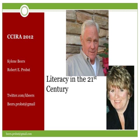 Literacy in the 21st century for CCIRA convention by Kylene Beers and ...