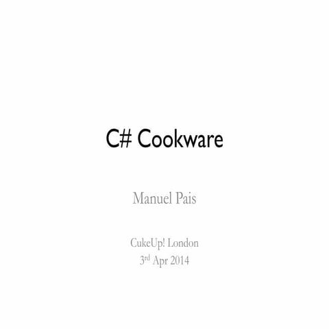 C# Cookware - presented at CukeUp! 2014 | PDF