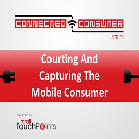 Courting And Capturing The Mobile Consumer | PDF