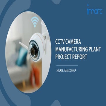 CCTV Camera Manufacturing Process, Machinery Requirements and Project ...