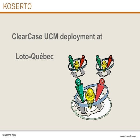 ClearCase UCM at Loto-Québec | PPT