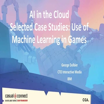 AI in the Cloud: Use of Machine Learning in Games | George Dolbier | PPTX
