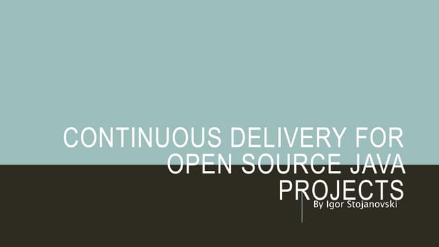 Continuous Delivery For Open Source Java Projects Ppt