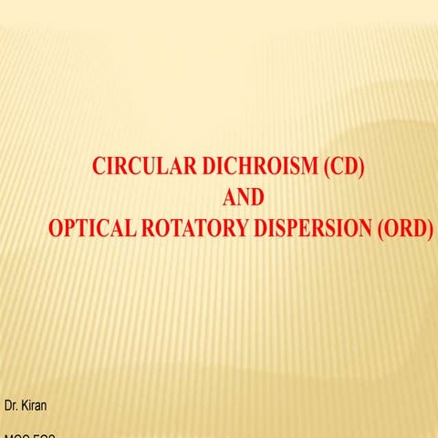 circular dichroism (CD) and Optical Rotatry Dispersion (ORD).pptx ...