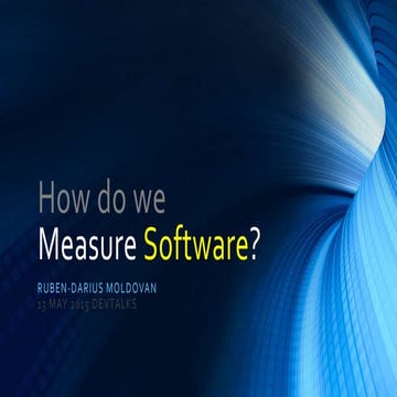 DevTalks.ro - How do we Measure Software | PPT