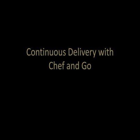 Continuous Delivery With Chef And Gocd Ppt