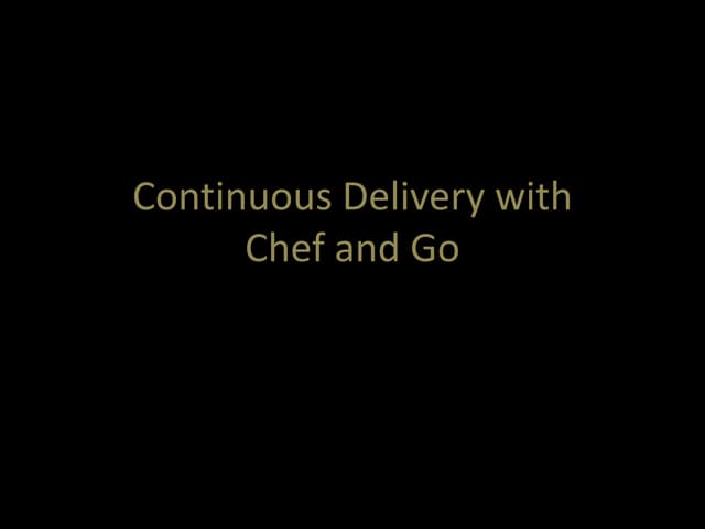 Continuous Delivery With Chef And Gocd Ppt