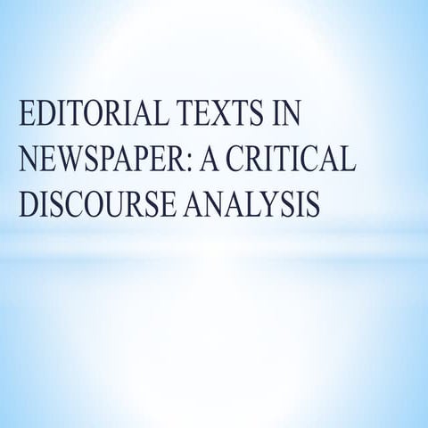 Editorial Texts in Newspapers: A Critical Discourse Analysis | PPTX