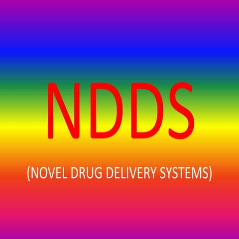 NOVEL DRUG DELIVERY SYSTEMS (NDDS) | PPTX