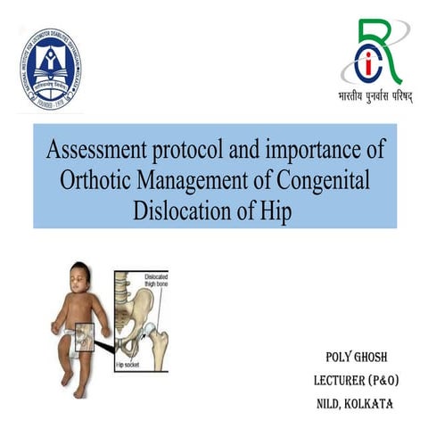Assessment protocol and importance of Orthotic Management of Congenital Dislocation of Hip | PPT