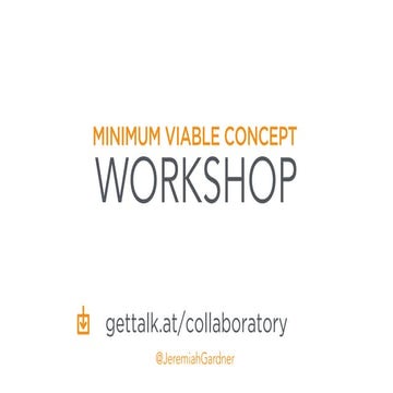 CDI Founder Workshop Session 8 - Minimum Viable Concept (Fall 2016) | PPT