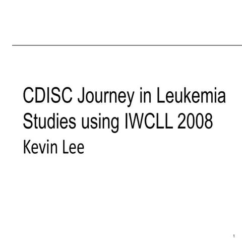 CDISC journey in Leukemia studies using IWCLL 2008 | PDF