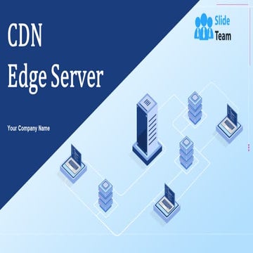 CDN Edge Server Powerpoint Presentation Slides | PDF