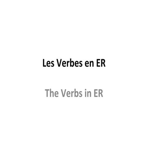 FRENCH: REGULAR VERBS IN ER RE IR- PRESENT TENSE | PPT