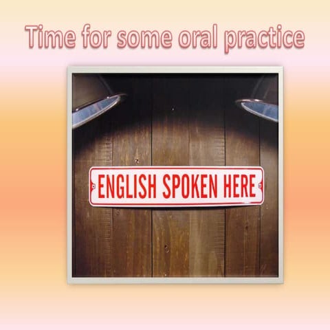 Time for some oral practice | PPT