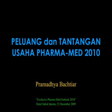 Peluang dan Tantangan Usaha Pharma-Med 2010 | PPT