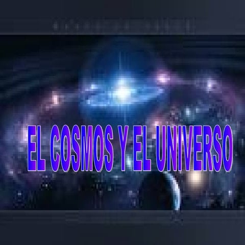 EL COSMOS Y EL UNIVERSO | PPT