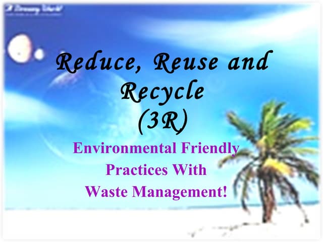 Recycle, Reuse and Reduce | PPT