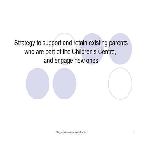 Strategy to support and retain existing parents who are part of the ...