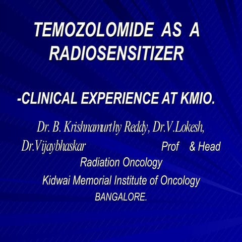Temozolomide As A Radiosensitizer Clinical Experience At Kmio | PPT