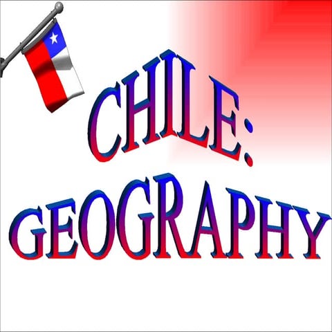 GEOGRAPHY IN CHILE | PPT