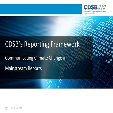 CDSB’s Reporting Framework: Communicating Climate Change in Mainstream ...