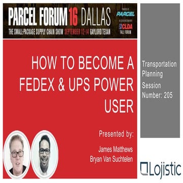 PARCEL FORUM 2016 - Become UPS & FedEx Power User | PPT