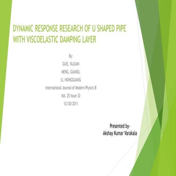 DYNAMIC RESPONSE RESEARCH OF U SHAPED PIPE WITH VISCOELASTIC DAMPING | PPT