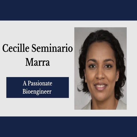Cecille Seminario Marra - A Passionate Bioengineer | PPT
