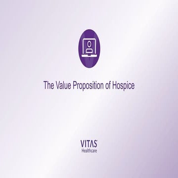 The Value Proposition of Hospice | VITAS | PPT