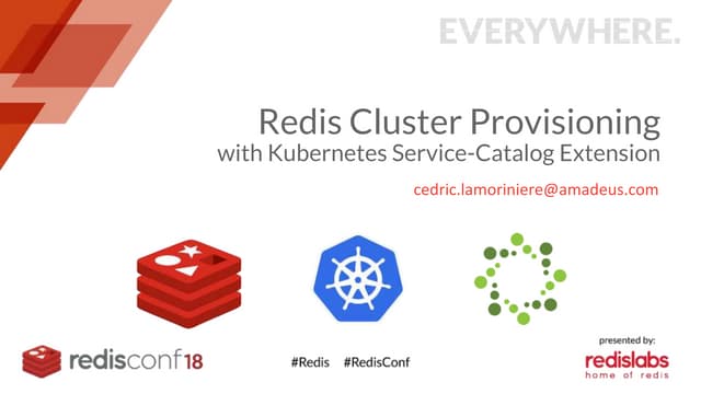 RedisConf18 - Redis Cluster Provisioning with Kubernetes Service ... RedisConf18 - Redis Cluster Provisioning with Kubernetes Service ...