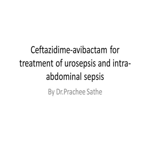 Ceftazidime-avibactam for treatment of urosepsis and intra-abdominal ...