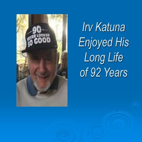 Irving Katuna - Celebration of Life 6-27-2021 | PPT | Celebrity ...
