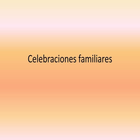 Celebraciones familiares | PPTX