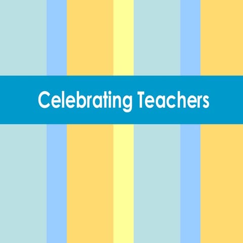 Celebrating Teachers - Quotes of Appreciation | PPT