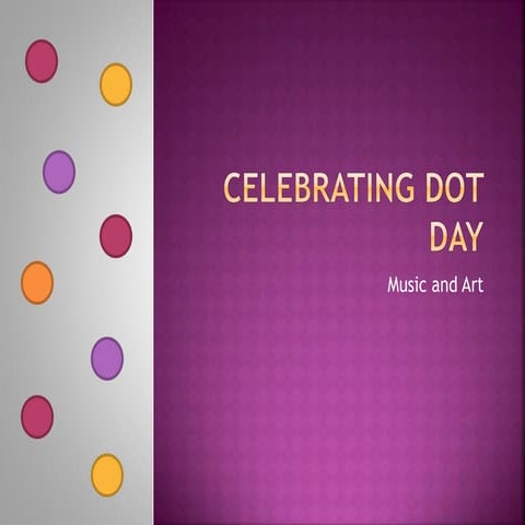Celebrating dot day in music and art | PPTX