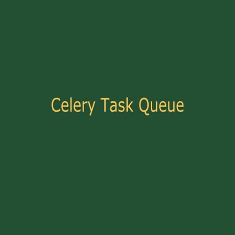 Celery Task Queue | PPT | Programming Languages | Computing
