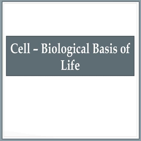 Cell- biological basis of life (detailing of cell) | PDF