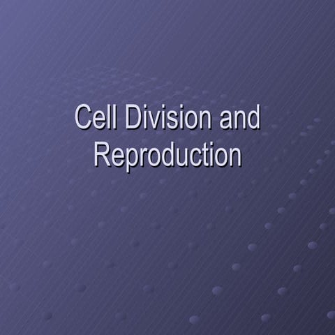 Cell Division And Reproduction | PPT