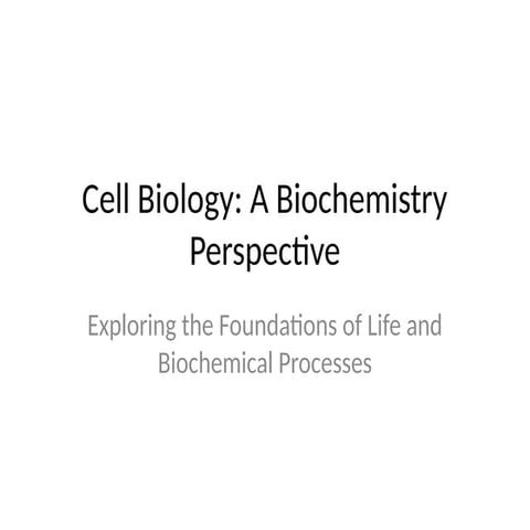 Cell_Biology_Biochemistry_Perspective.pptx