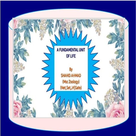 A Fundamental Unit of Life (Cell) By S Shahid | PPTX