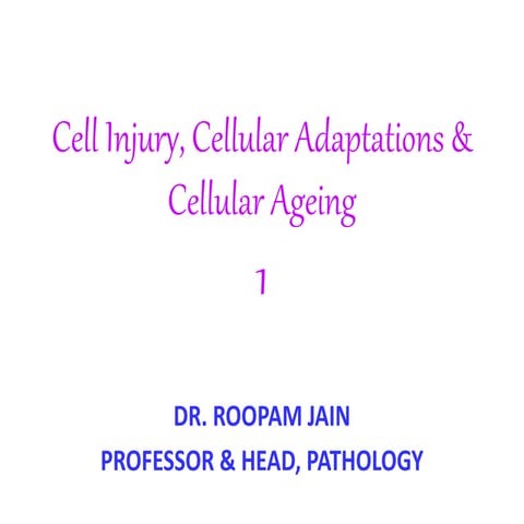 CELL INJURY, CELLULAR ADAPTATION by DR. ROOPAM JAIN | PPTX