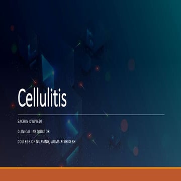 Cellulitis- Causes, Diagnosis and its Management. | PPTX