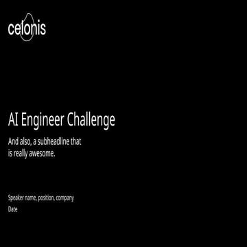 Celonis-_AI_Engineer_Challenge ppt ai ML GenAI | PPTX