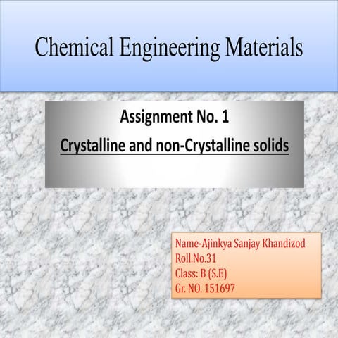 CHEMICAL ENGG. MATERIALS- CRYSTALLINE & NON-CRYSTALLINE SOLIDS | PPTX