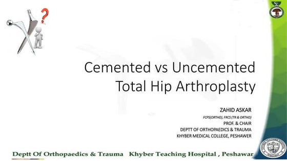 Cemented versus uncemented fixation in total hip replacement | PPT