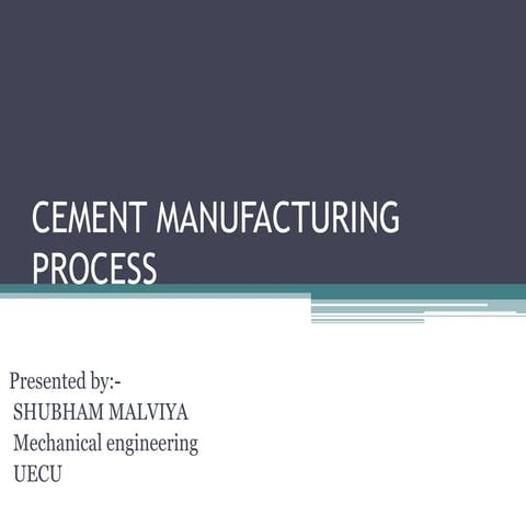 Cement manufacturing process by shubham malviya | PPT